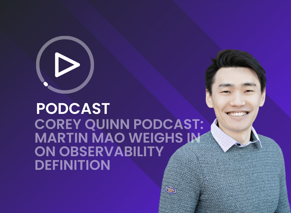 Corey Quinn Podcast: Martin Mao weighs in on observability definition ...
