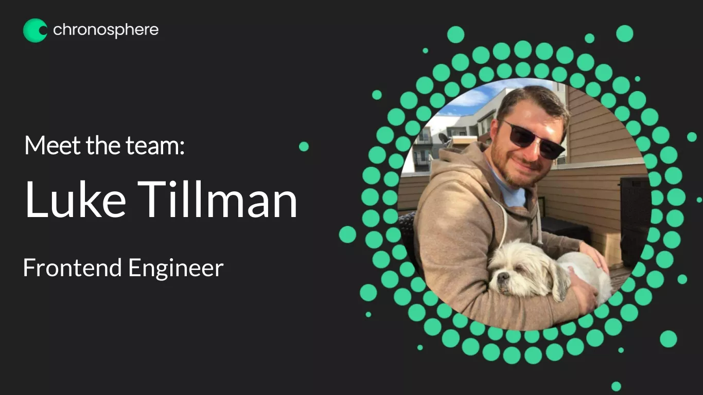 Meet the Chronosphere Team: Luke Tillman, Frontend Engineer | Chronosphere