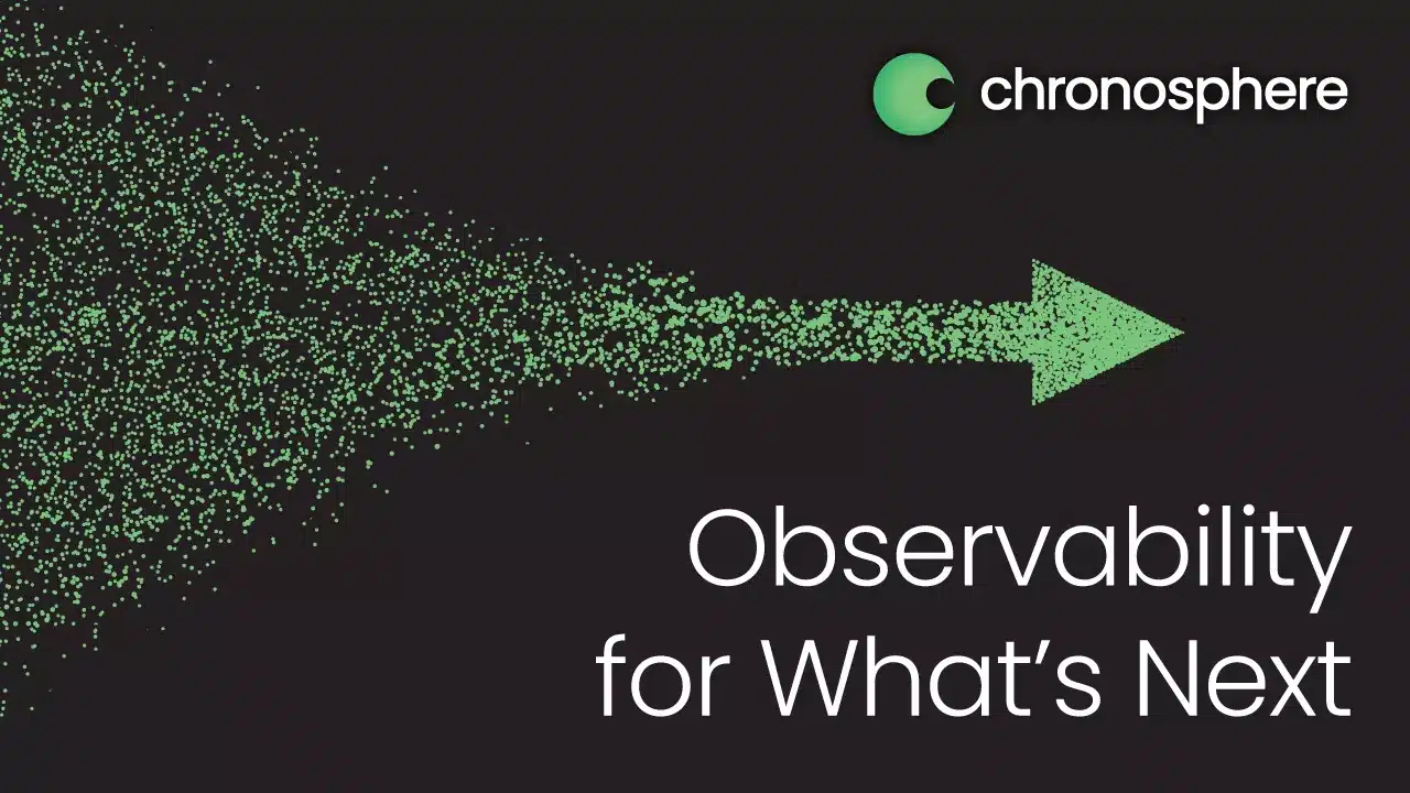 Introducing “Observability for What’s Next” | Chronosphere